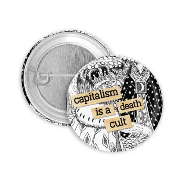 Capitalism Is A Death Cult Pin/Button by Prickly Cactus Collage at ...