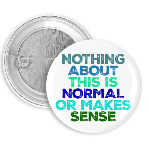 Nothing About This Is Normal Pin/Button by Prickly Cactus Collage at ...