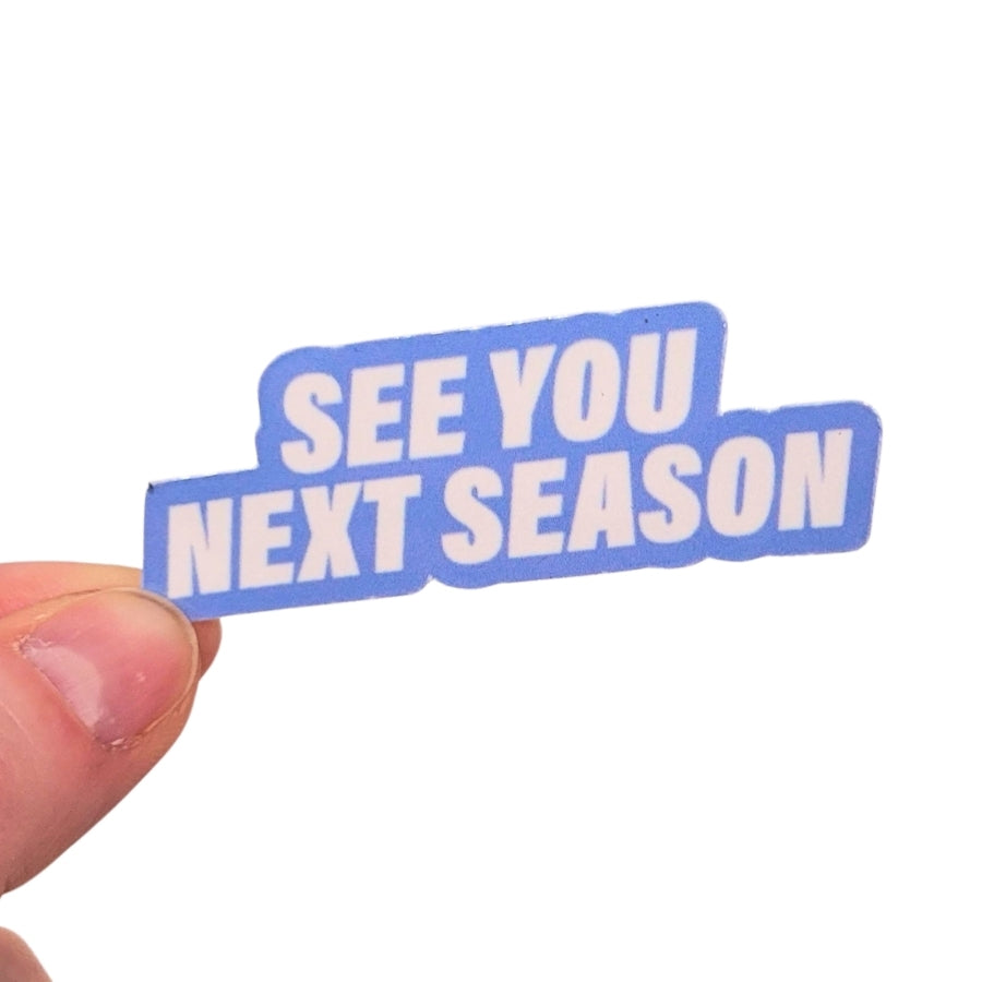 See You Next Season Sticker by Bratty Bloom at Maker House Co.