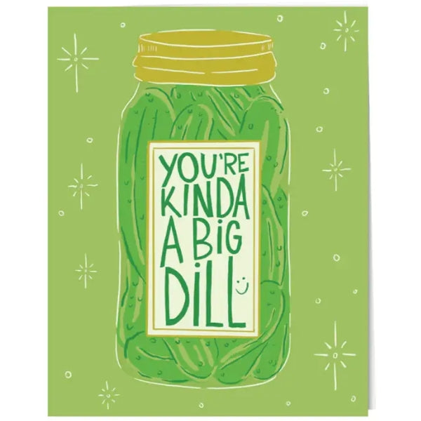 You're Kinda A Big Dill Card by Paper Protoge at Maker House Co.